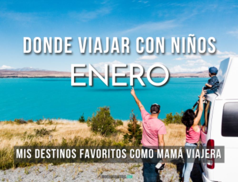 Dónde viajar con niños en febrero 2025: Mis destinos favoritos como ...