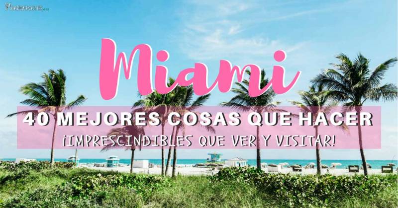 40 cosas que ver y hacer en Miami ¡Imprescindibles que visitar!